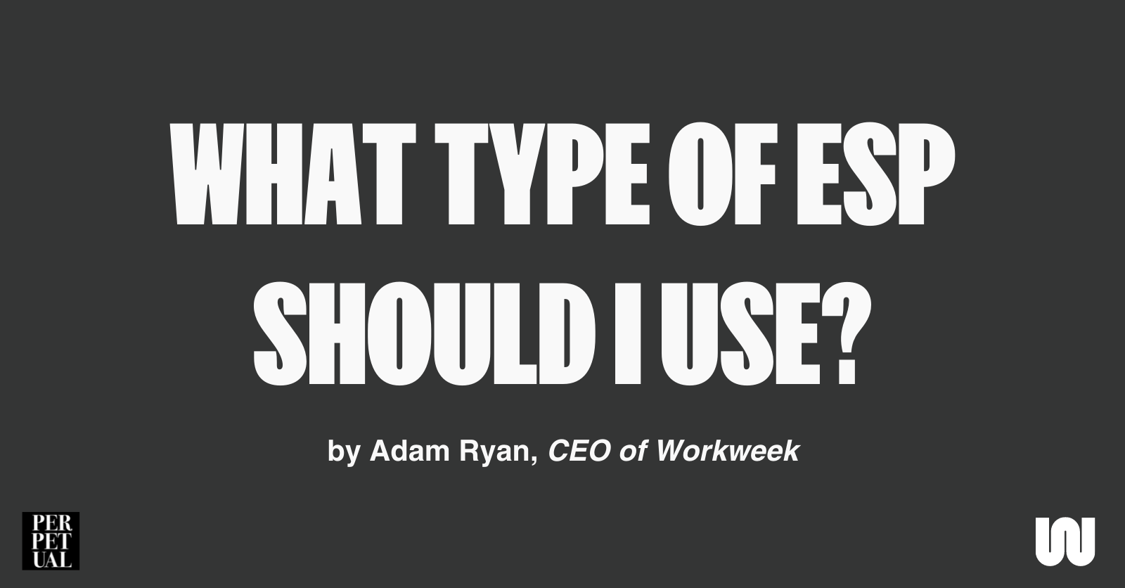 What type of ESP should I use? by Adam Ryan